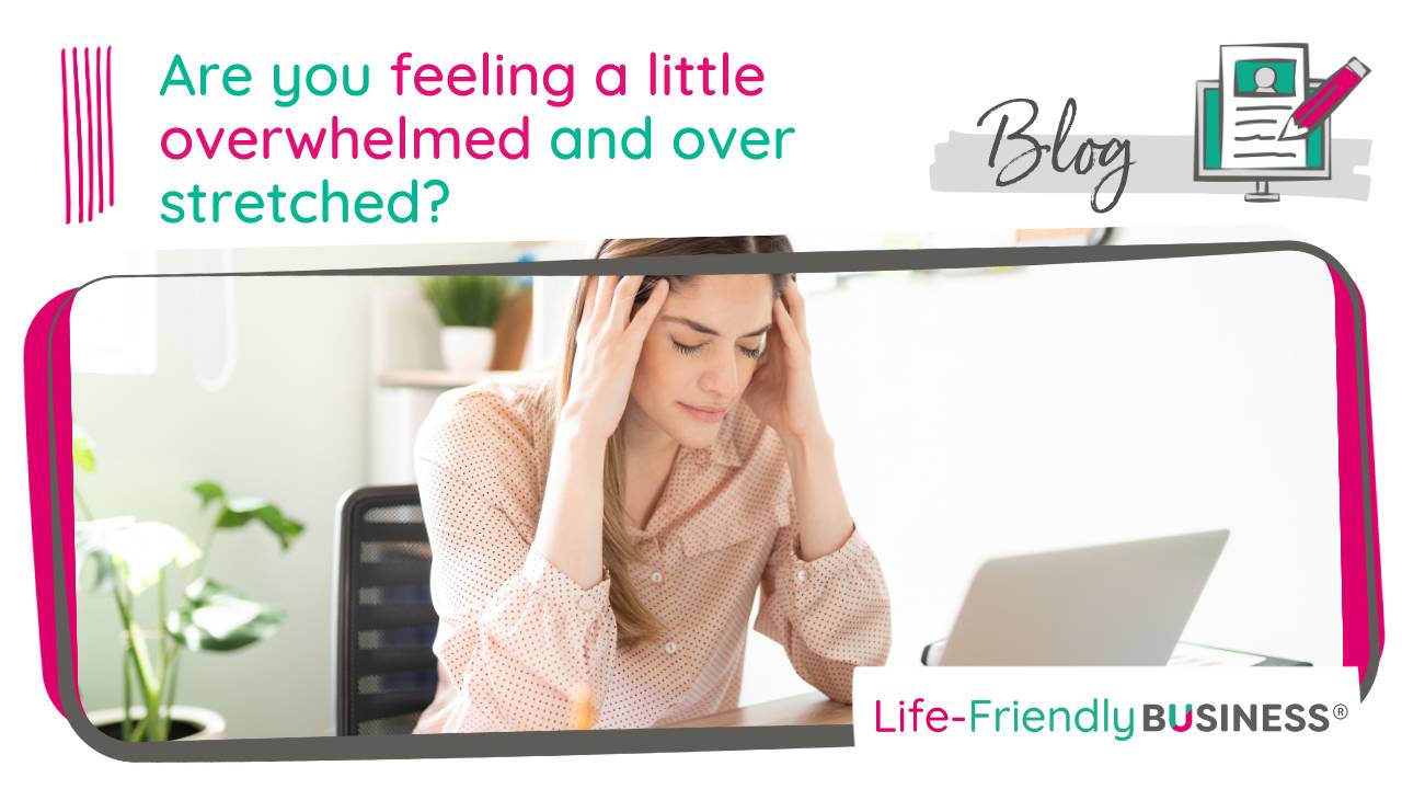 Are you feeling a little overwhelmed and over stretched