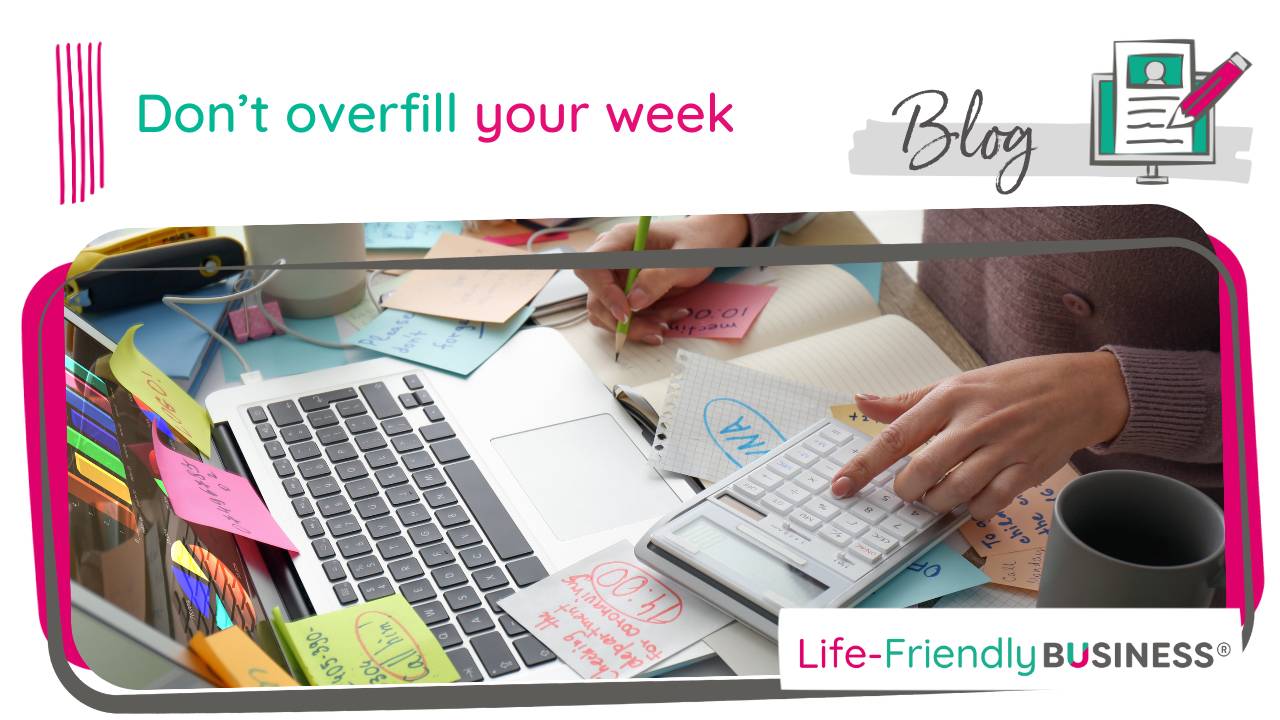 Don’t overfill your week