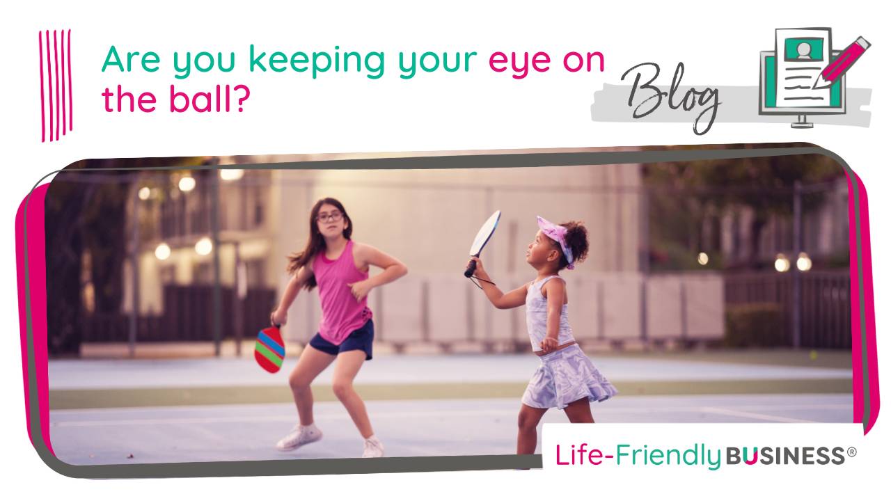 Are you keeping your eye on the ball?