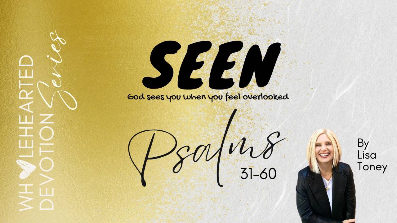 Psalms Women's Bible Study: SEEN with Lisa Toney