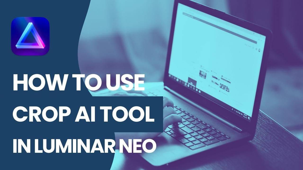 Luminar NEO: How to use the Crop AI Tool