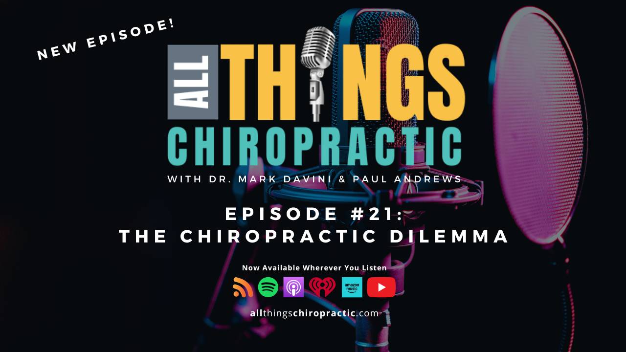 All Things Chiropractic - Episode #21: The Chiropractic Dilemma