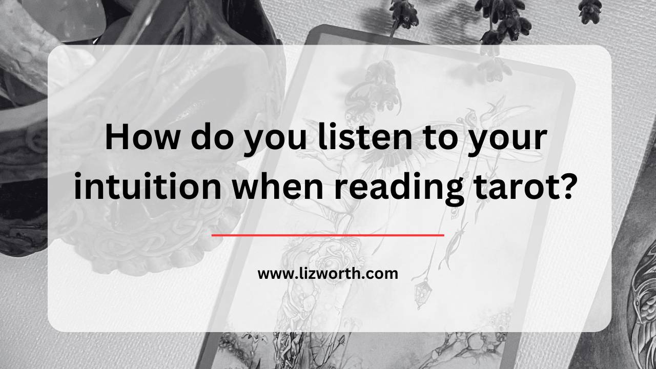 How do you listen to your intuition when reading tarot?
