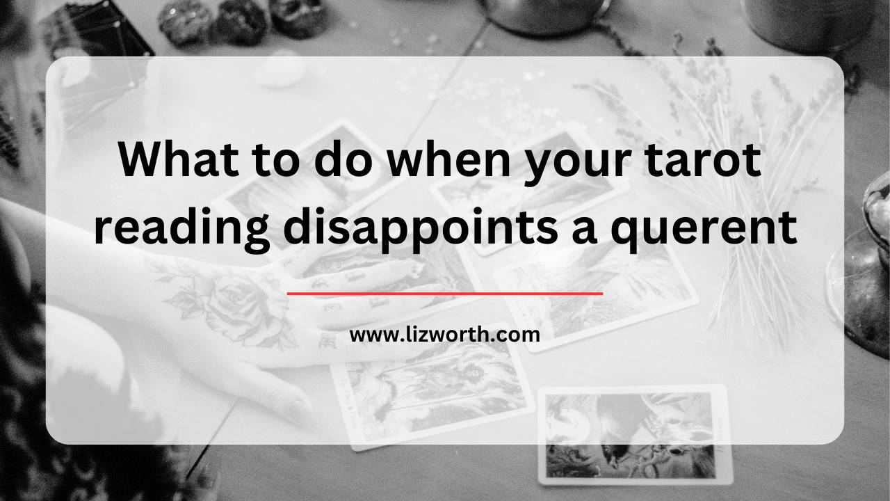 What to do when your tarot reading disappoints a querent