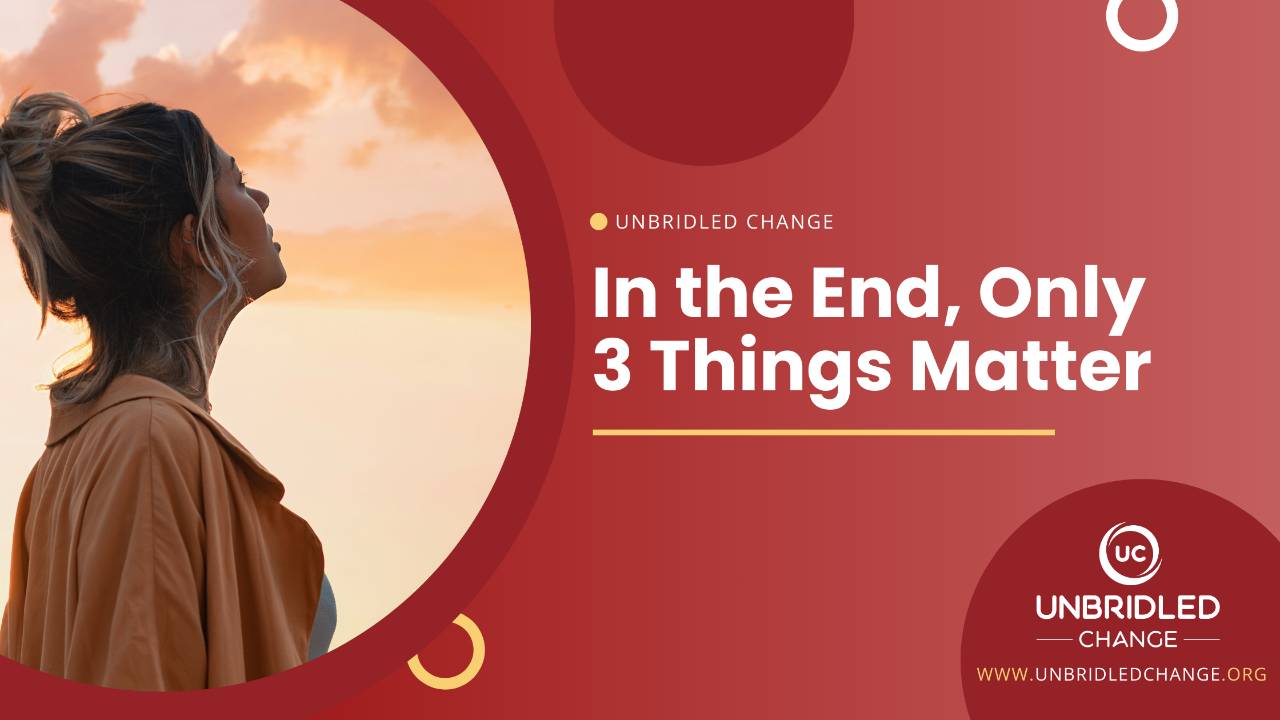 In the End, Only Three Things Matter