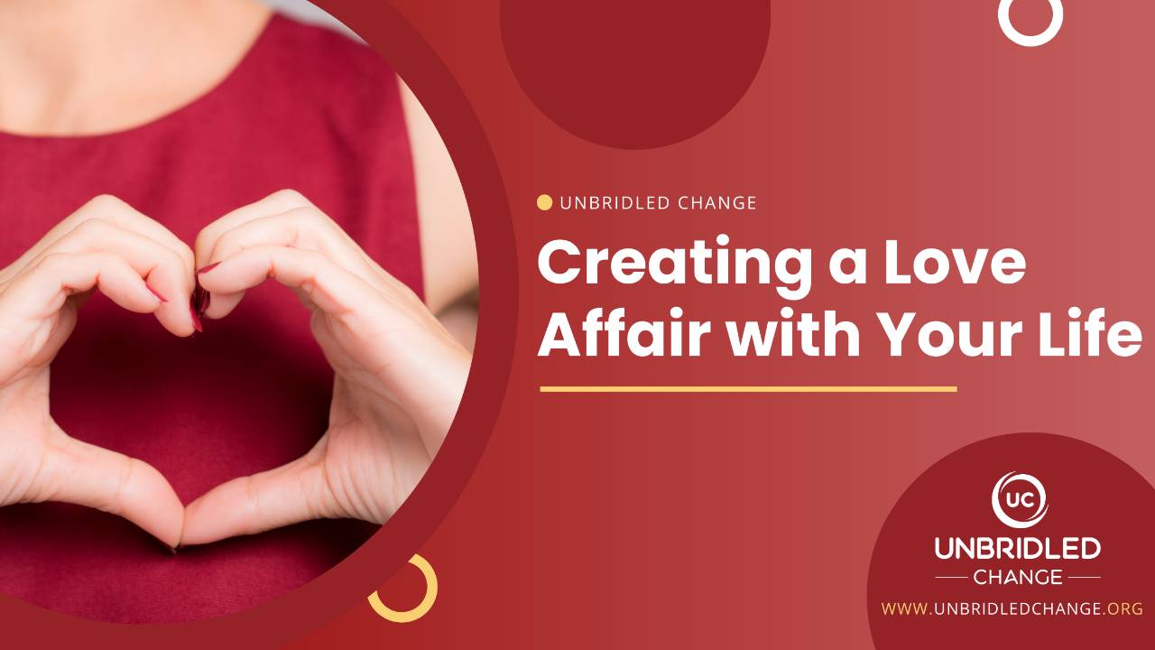 Creating a Love Affair with Your Life