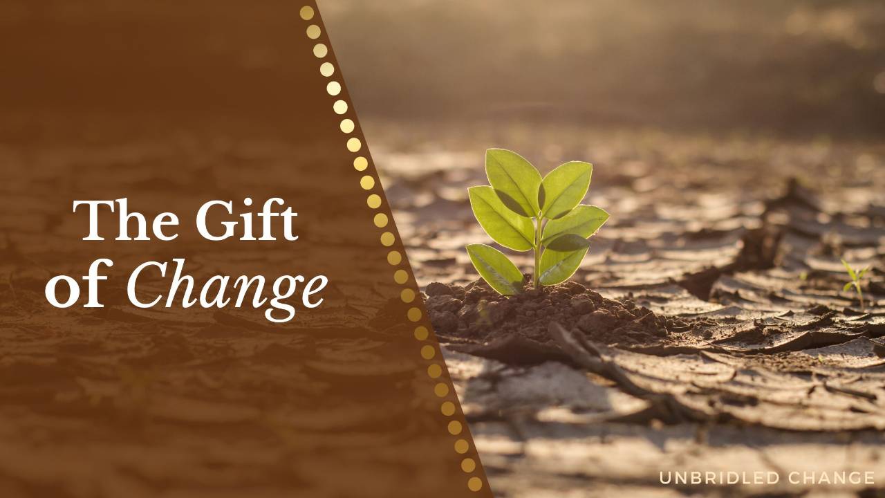 The Gift of Change
