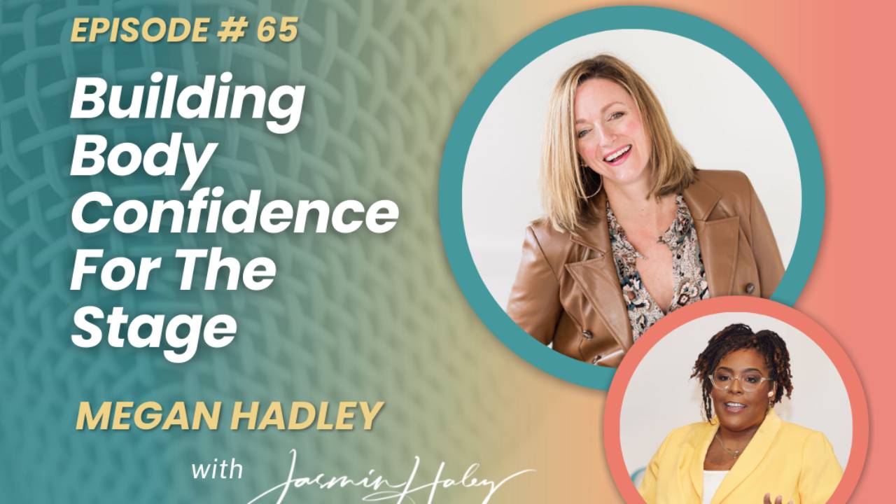 Building Body Confidence For The Stage with Megan Hadley
