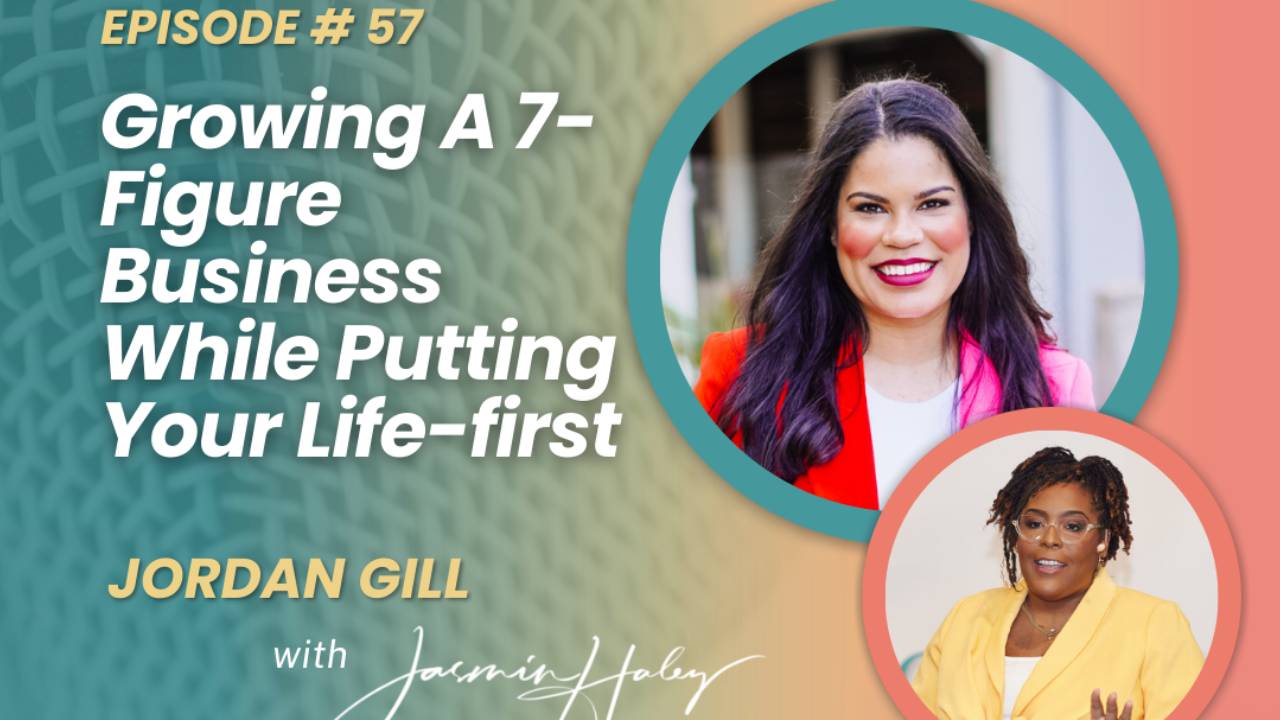 Growing A 7-Figure Biz While Putting Your Life-first with Jordan Gill