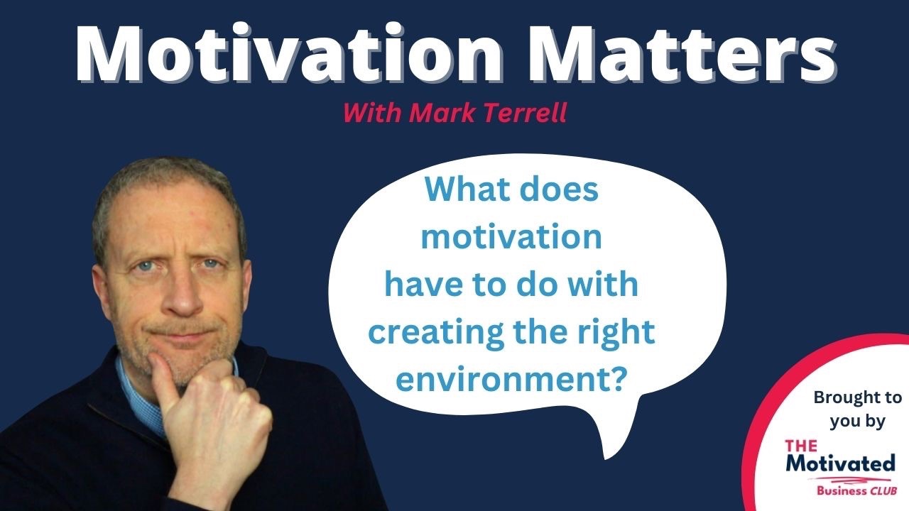 What does motivation have to do with creating the right environment?