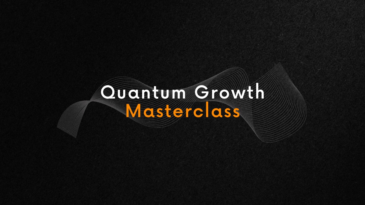 Quantum Growth Masterclass