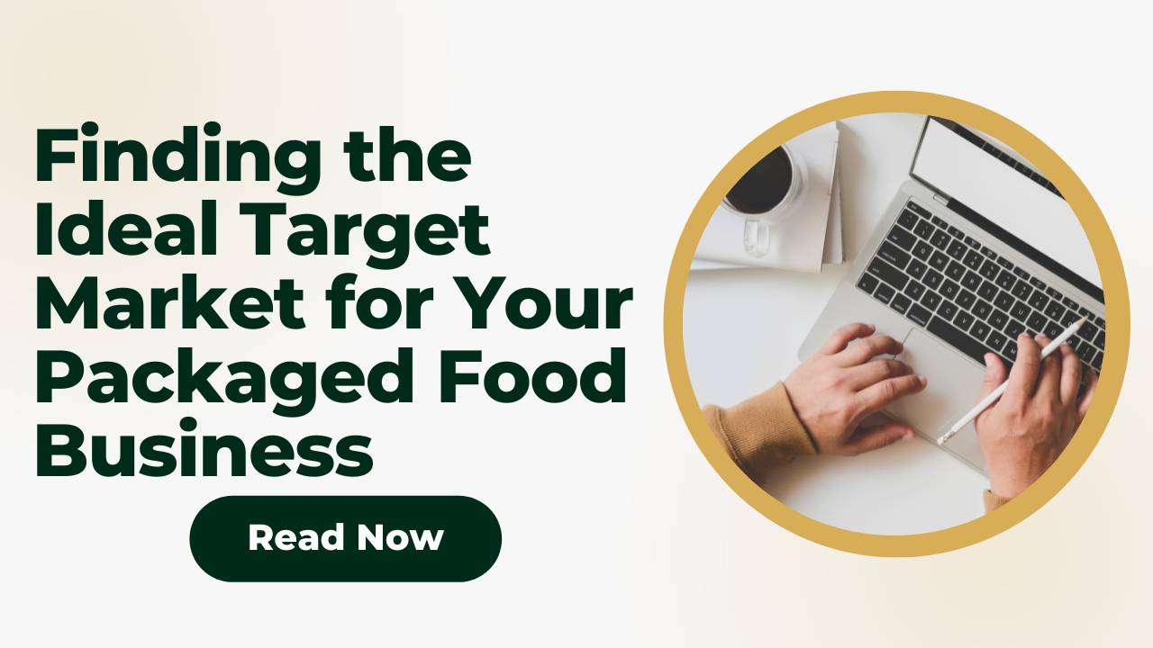 Identifying the Ideal Target Market for Your Packaged Food Business
