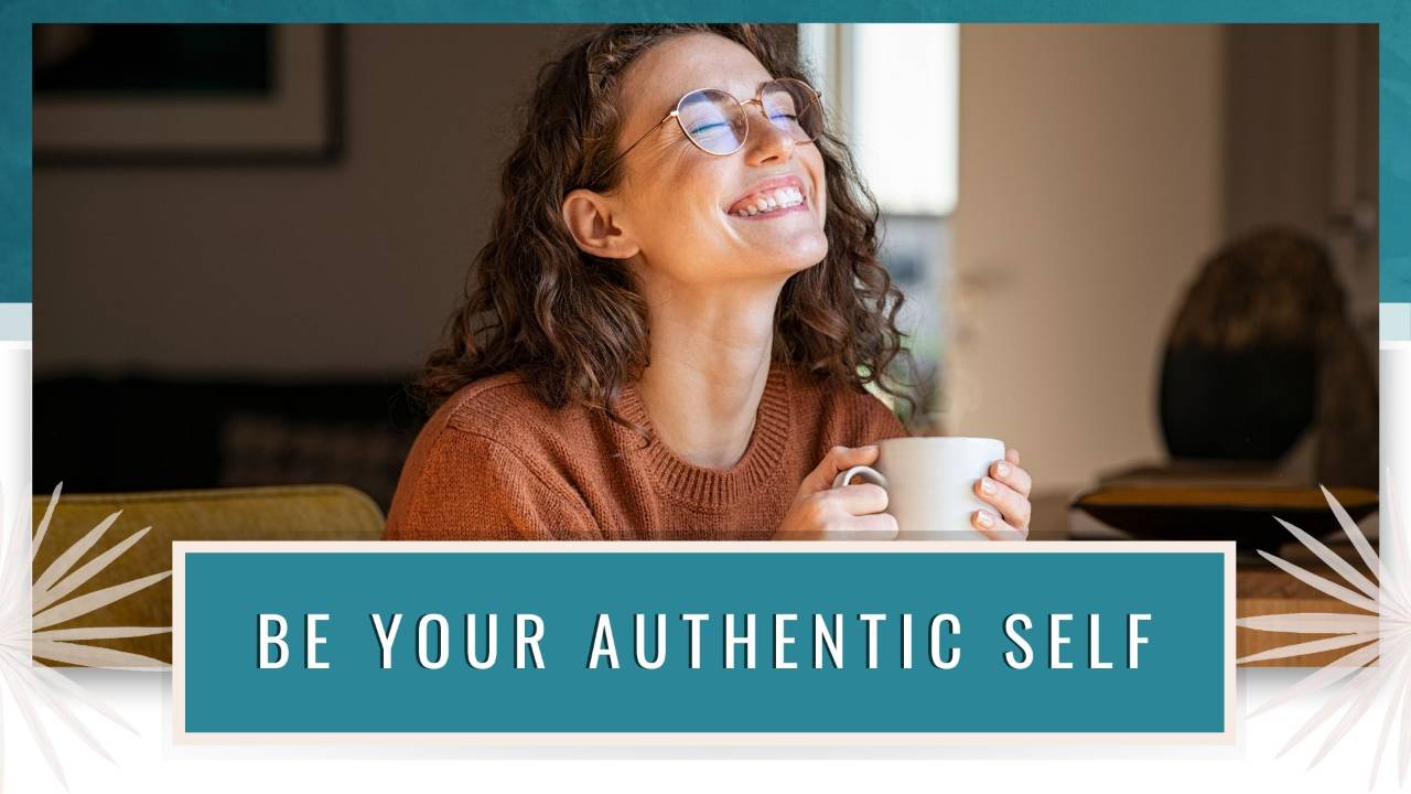 Be Your Authentic Self