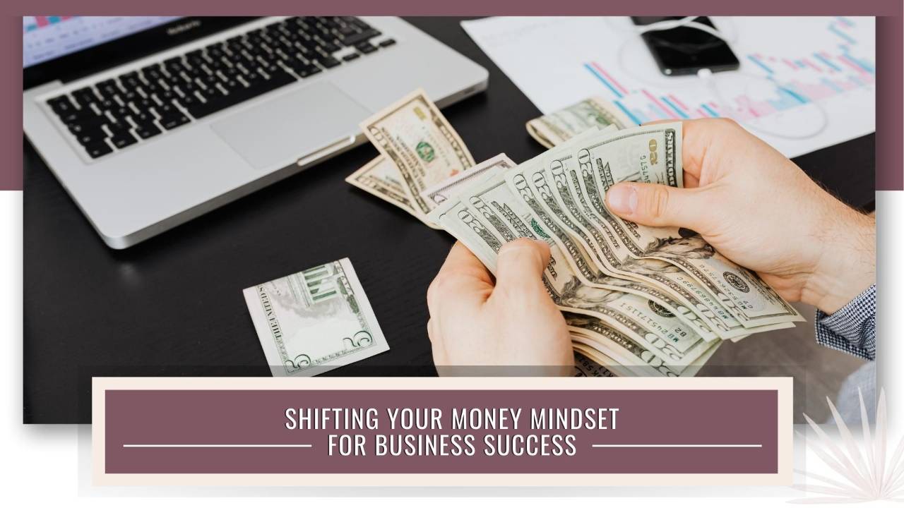Shifting Your Money Mindset for Business Success