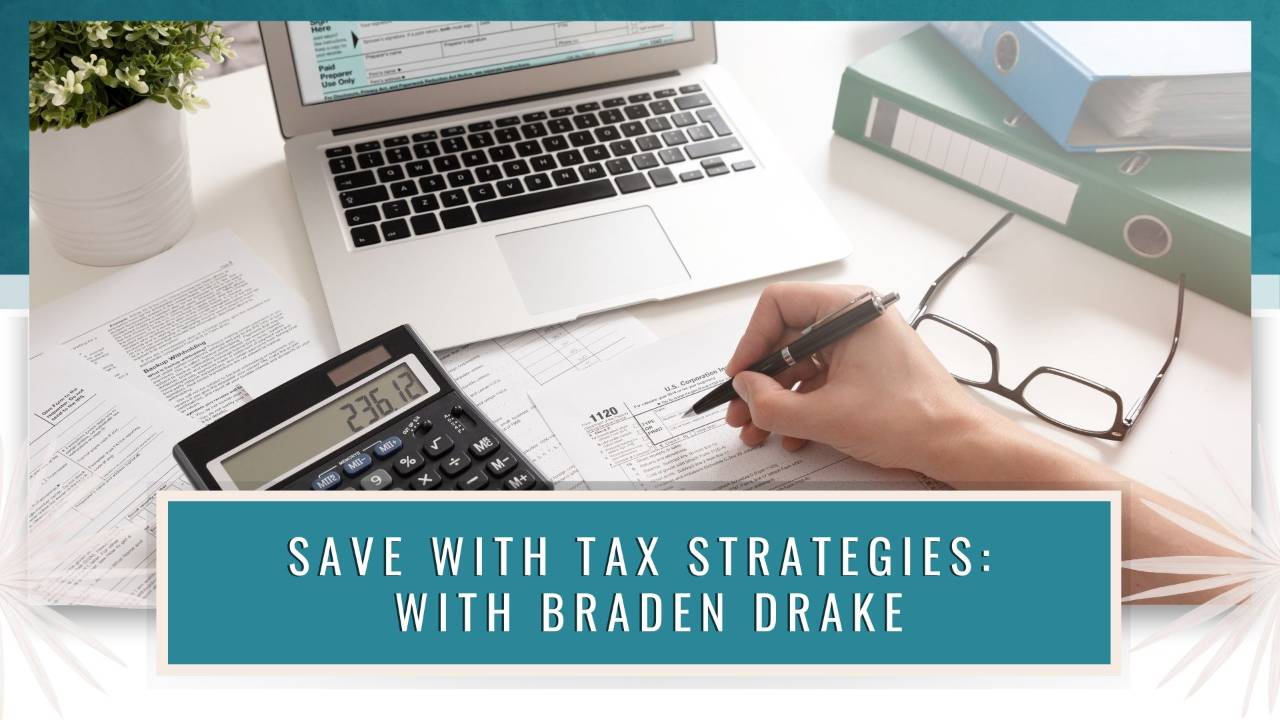 Save With Tax Strategies with Braden Drake