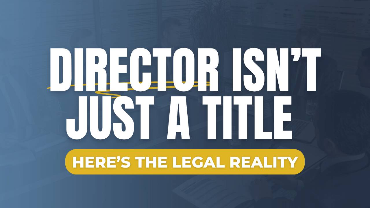 Directors Aren’t Just Titles – Here's the Legal Reality