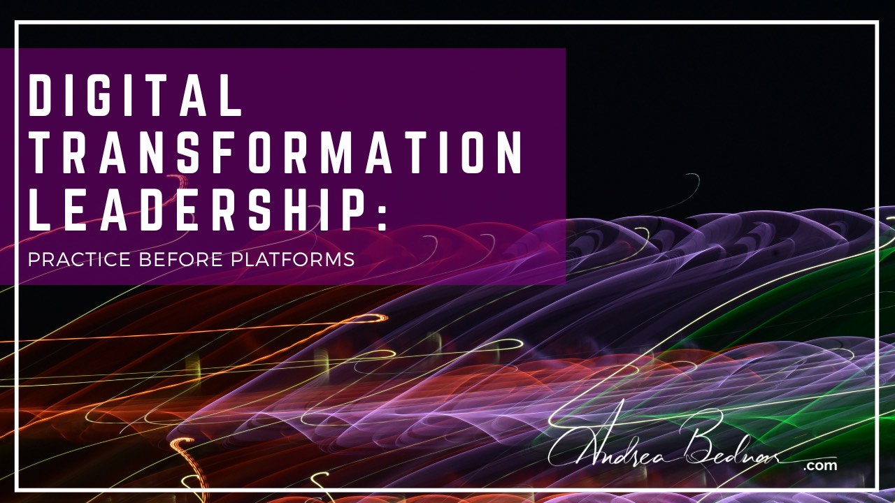 Digital Transformation Leadership: Practice Before Platforms