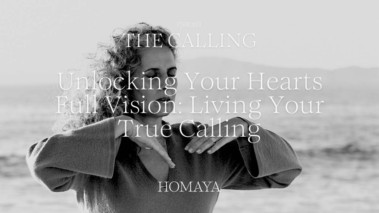 The Calling Podcast Episode 36 | Homaya | Spiritual Leader and Mentor