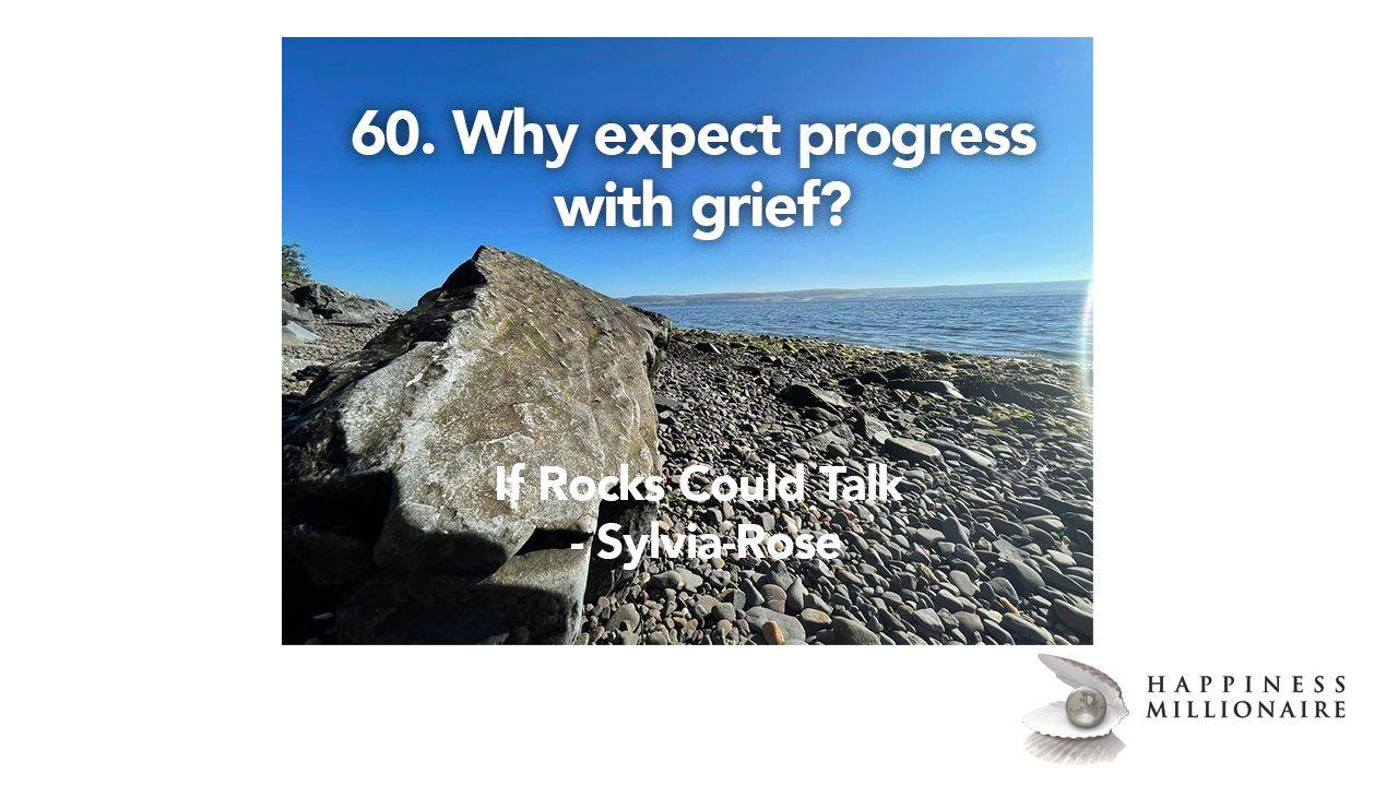 60. Why expect progress with grief?