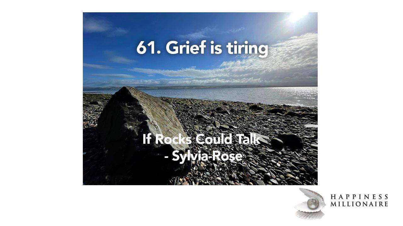 61. Grief is tiring