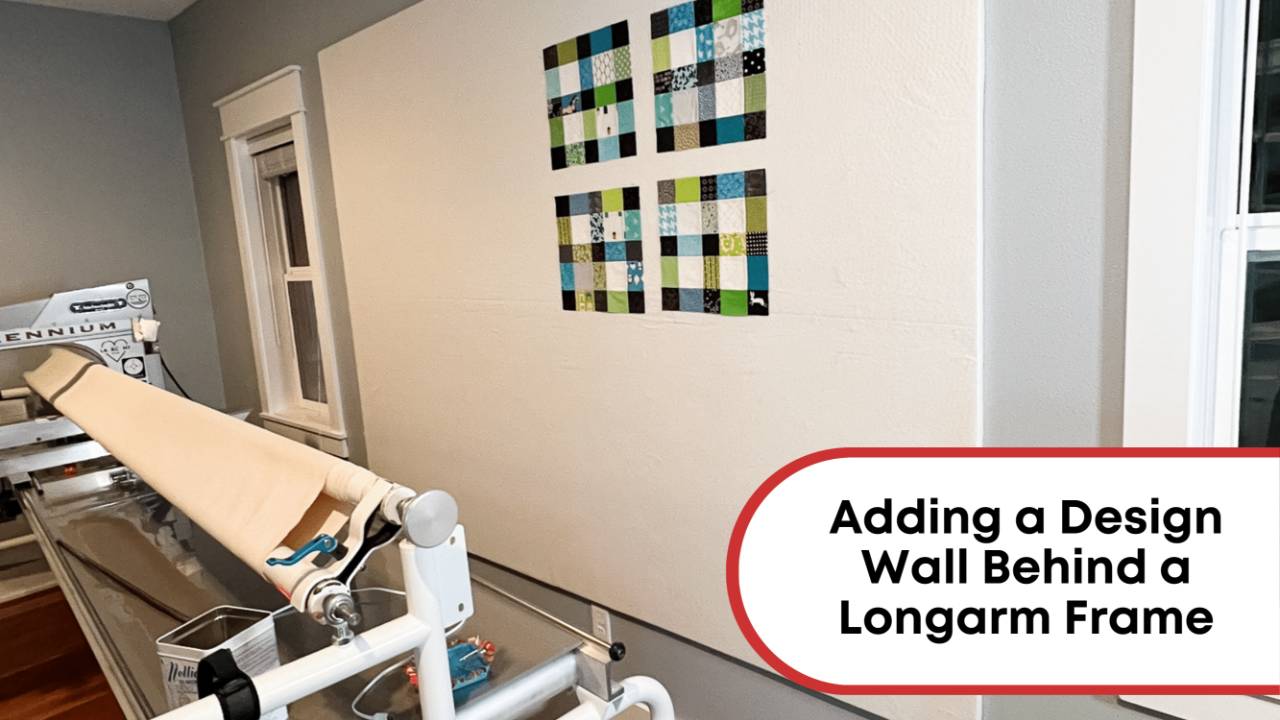 Adding a Design Wall Behind My Longarm Machine