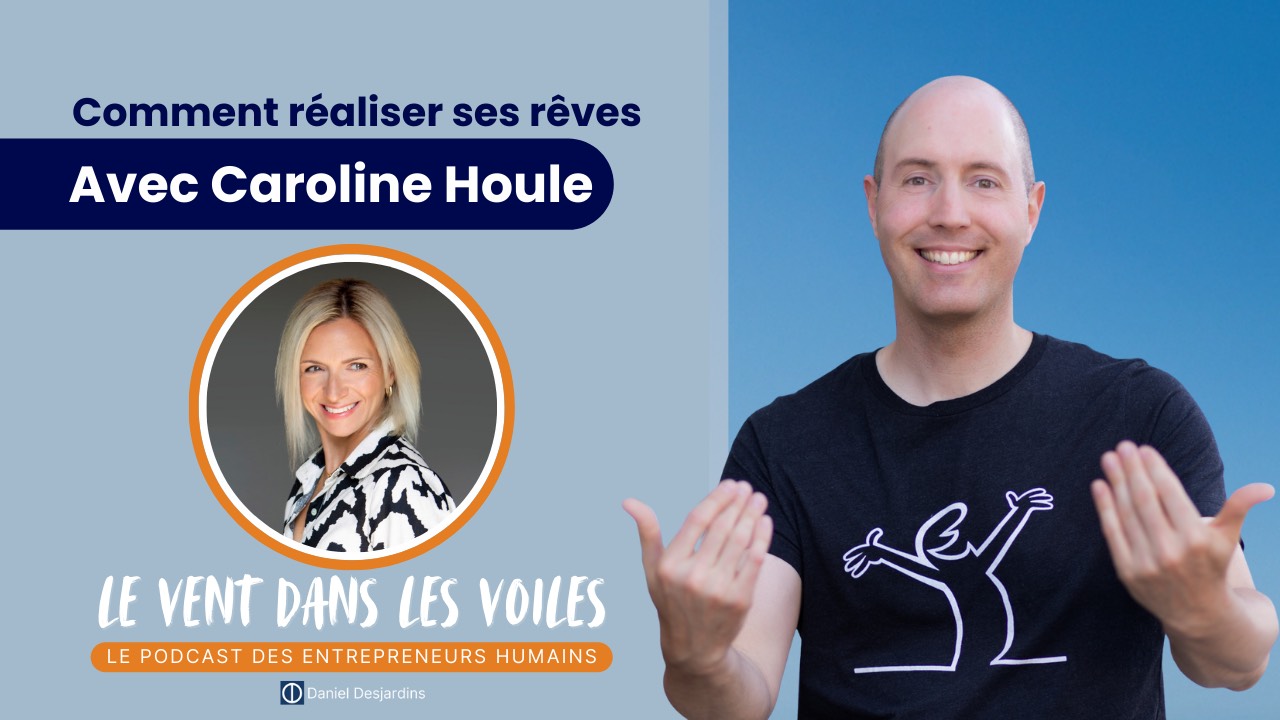 Comment réaliser ses rêves, avec Caroline Houle