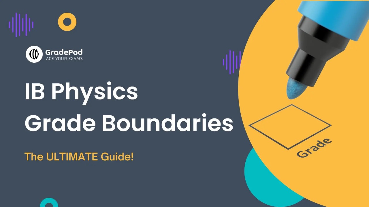 The Ultimate Guide to IB Physics Grade Boundaries | GradePod