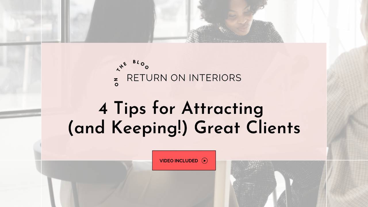 4 Tips for Attracting (and Keeping!) Great Clients