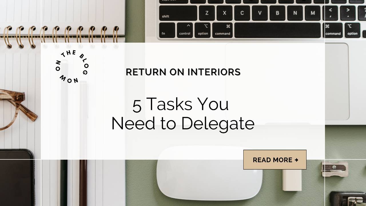 5 Tasks You Need to Delegate