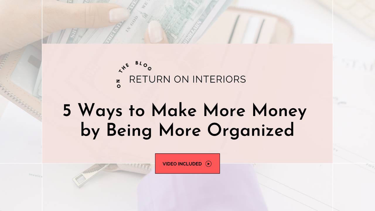 5 Ways to Make More Money by Being More Organized
