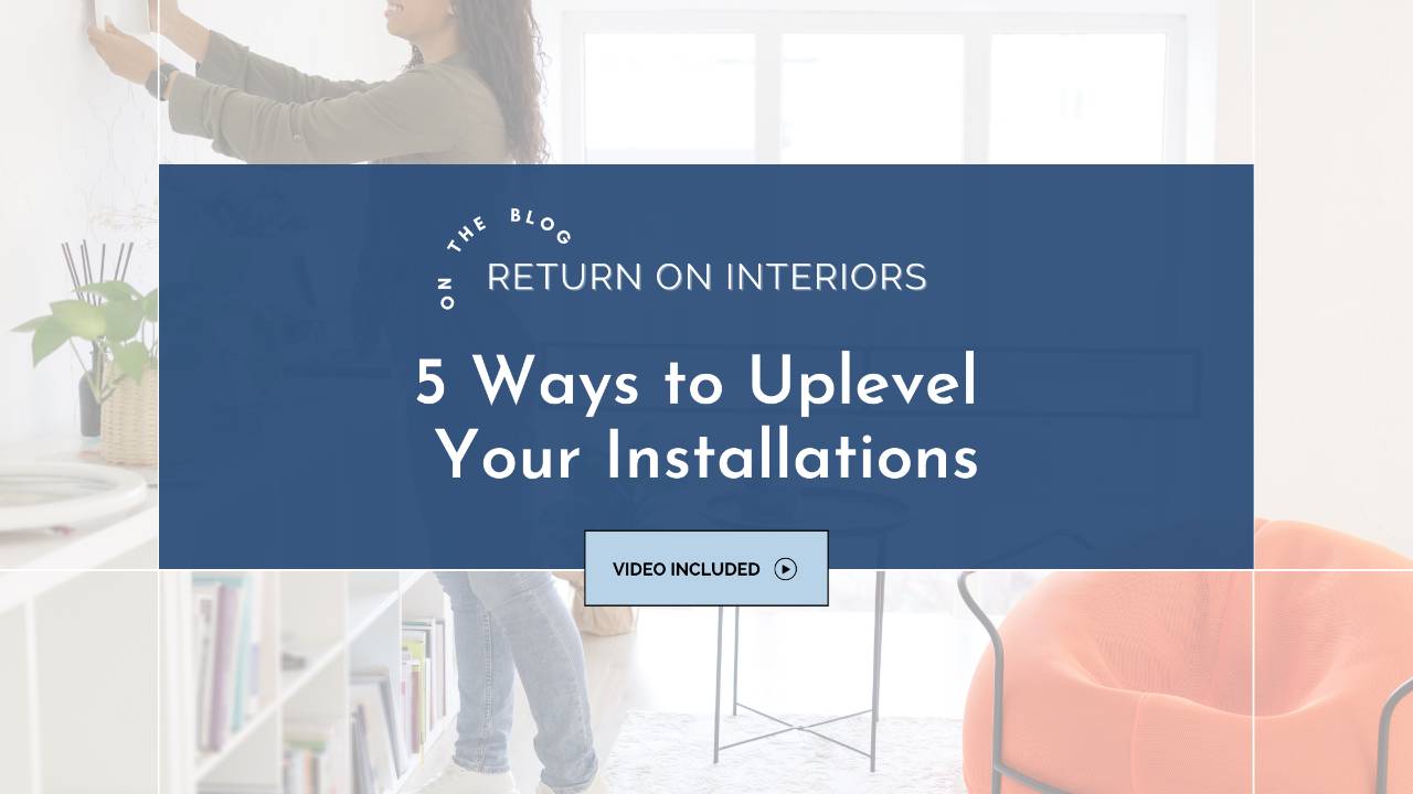 5 Ways to Uplevel Your Installations