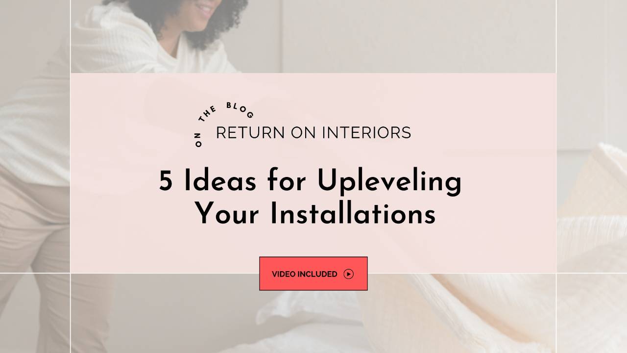 5 Ideas for Upleveling Installations