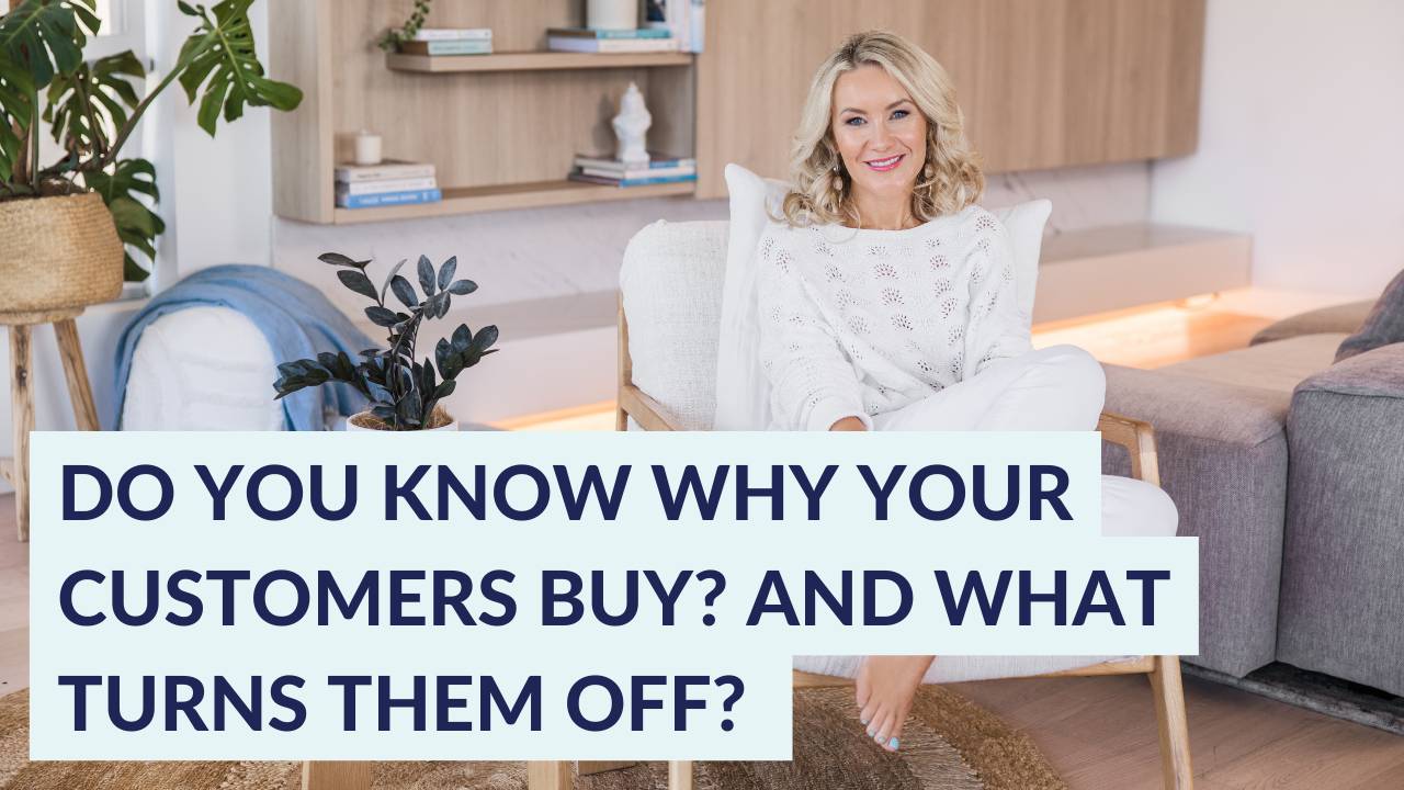 Do you know WHY your customers buy? And what turns them off?