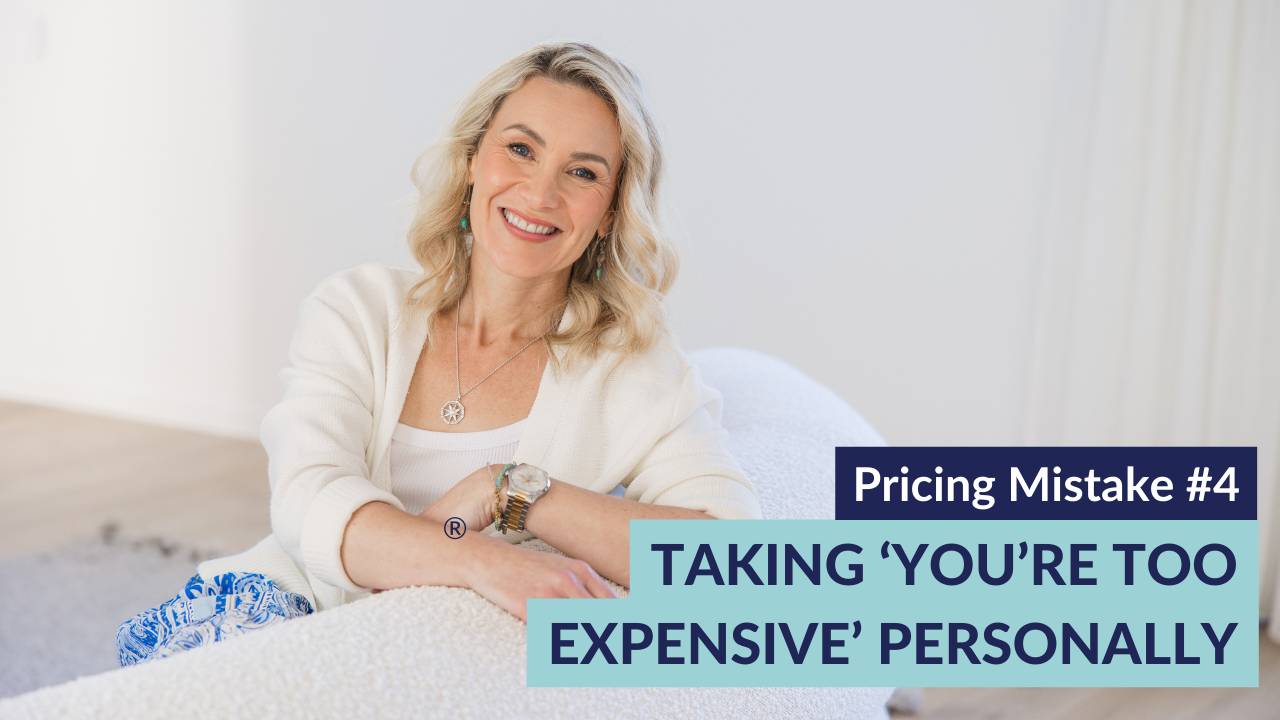 Pricing Mistake 4: Taking ‘You’re Too Expensive’ Personally