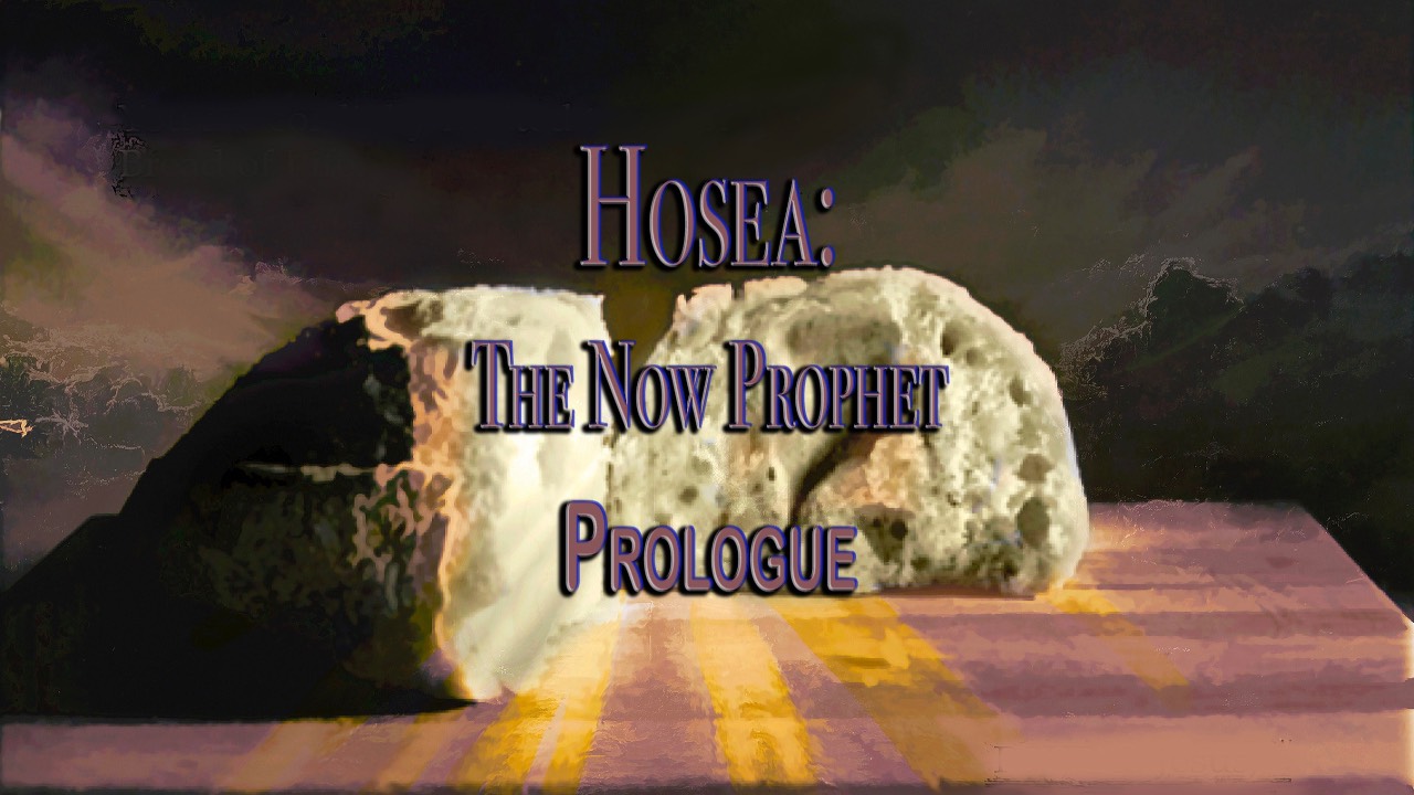 Introduction to Hosea, the Now Prophet