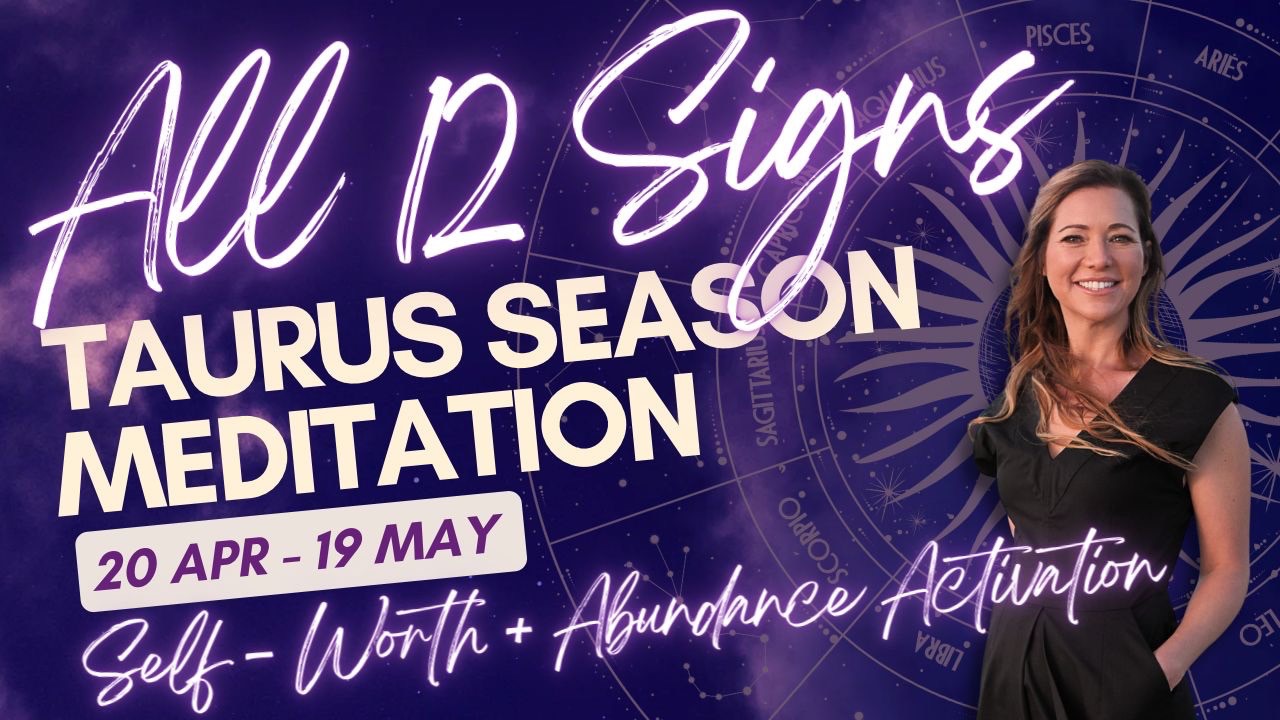 All Signs Taurus Season Guided Meditation for Self-Worth and Abundance