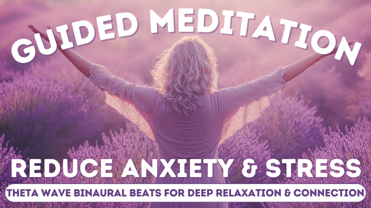 Reduce Stress & Anxiety Guided Meditation | Relax & Connect with Self