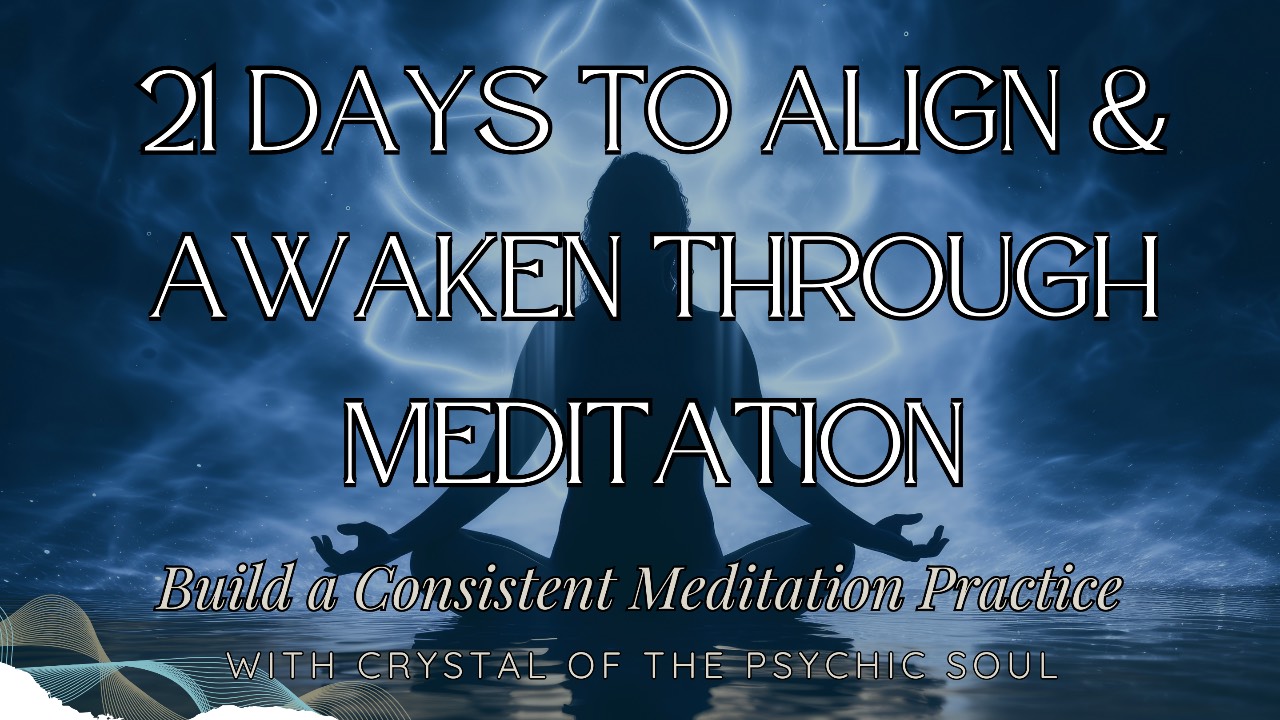 21 Days to Align and Awaken Your Intuition Through Meditation