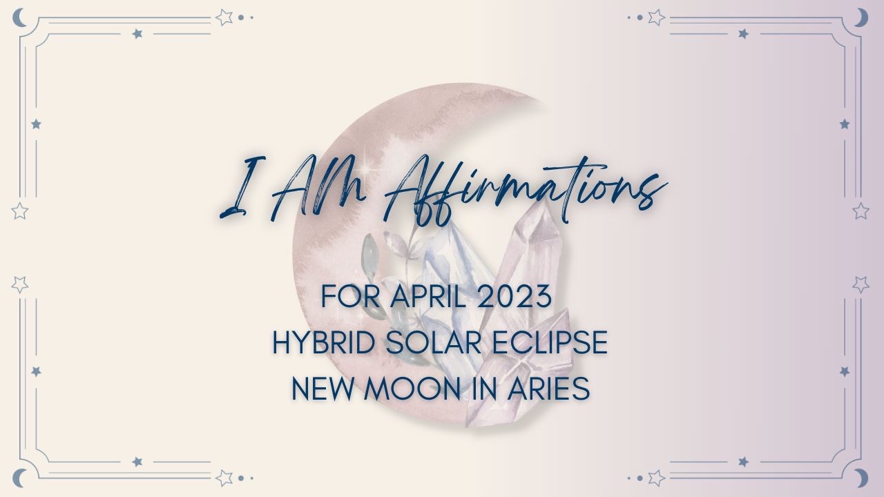 Transform with I AM Affirmations: April 2023 Solar Eclipse