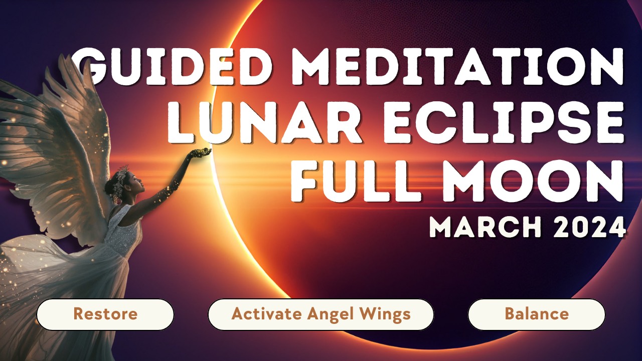 5 Benefits of Meditation During the March 2024 Full Moon Lunar Eclipse