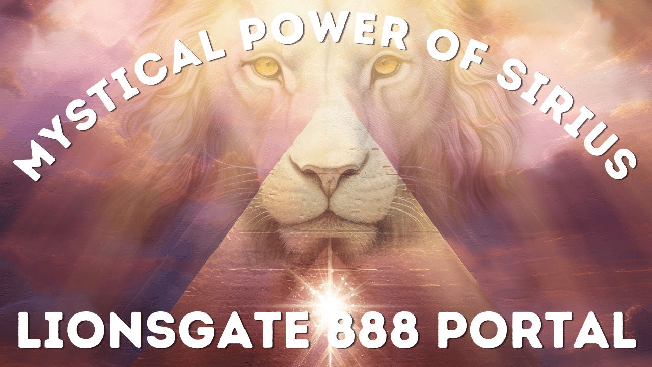 Unlocking the Mystical Power of Sirius During Lionsgate 888 Portal