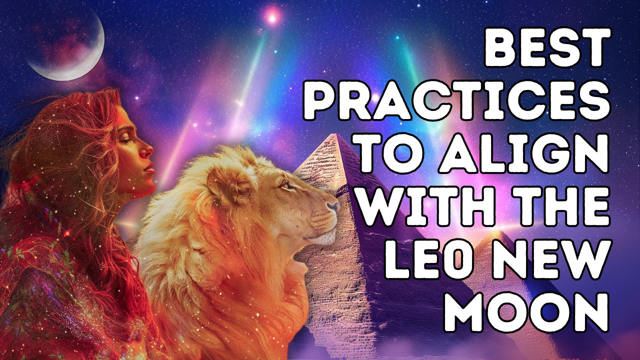 Best Practices to Align with the Leo New Moon