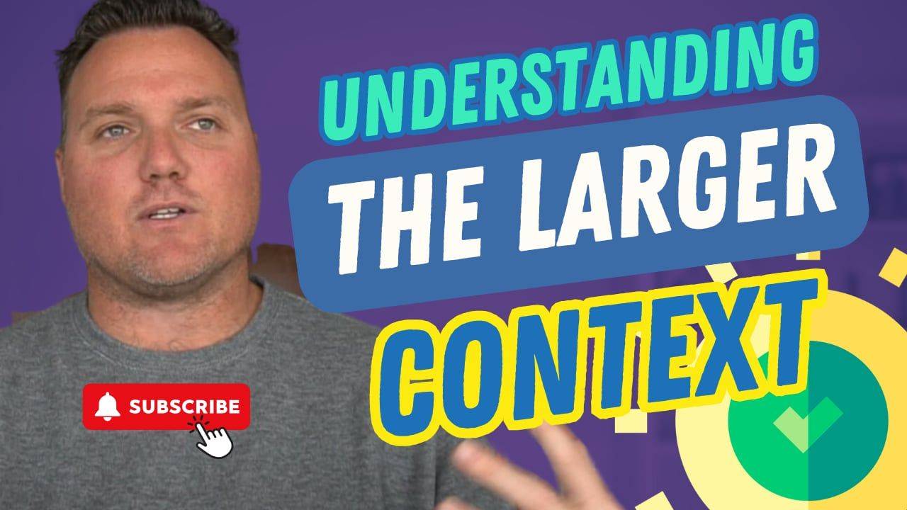 Understanding the Larger Context