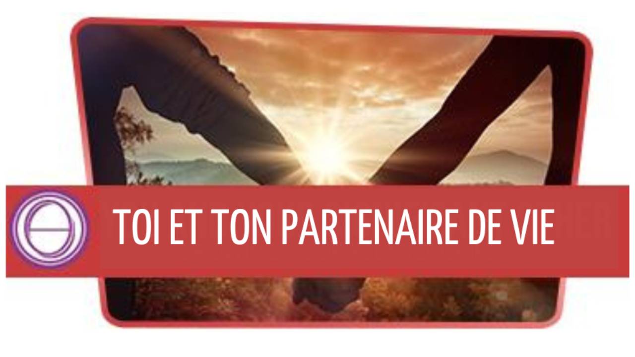 Cours Toi et ton partenaire de vie