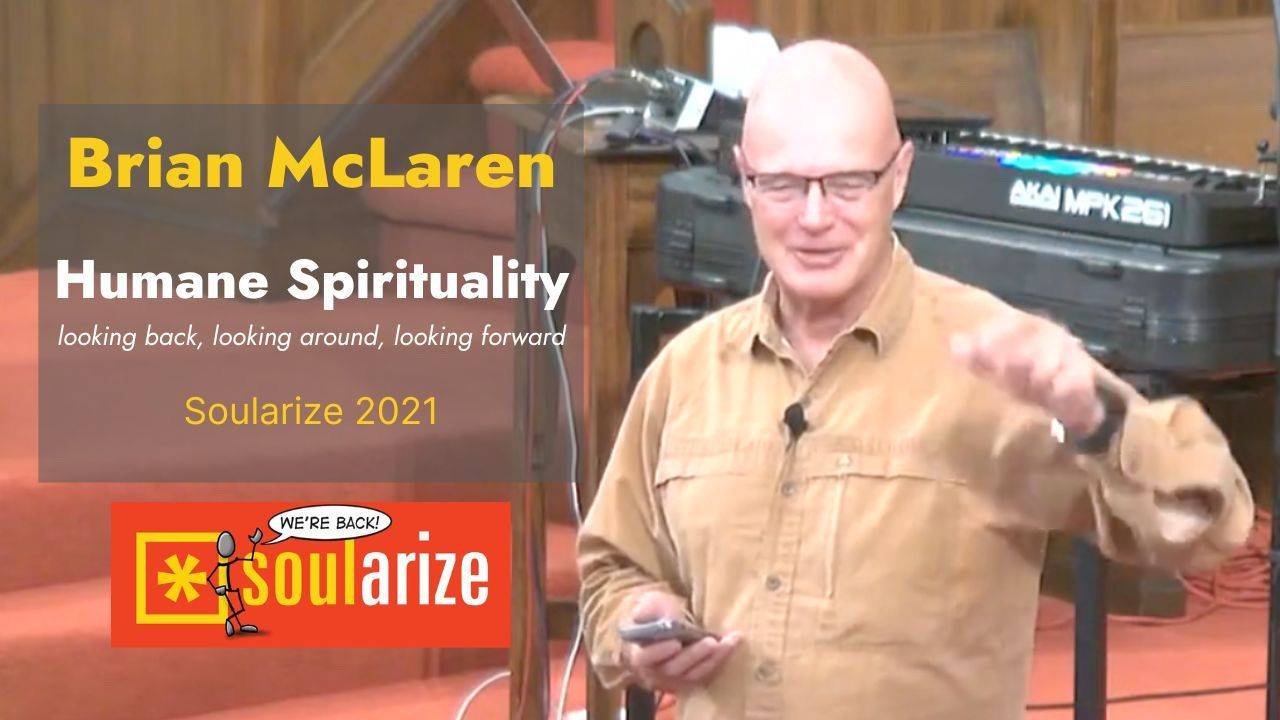 Brian McLaren - Humane Spirituality - Soularize 2021