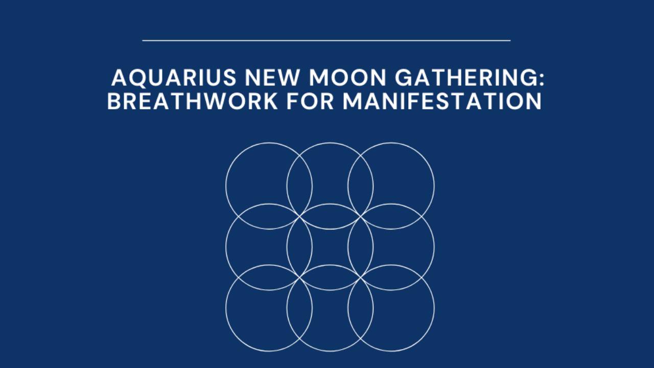 Aquarius New Moon: Breathwork for Manifestation