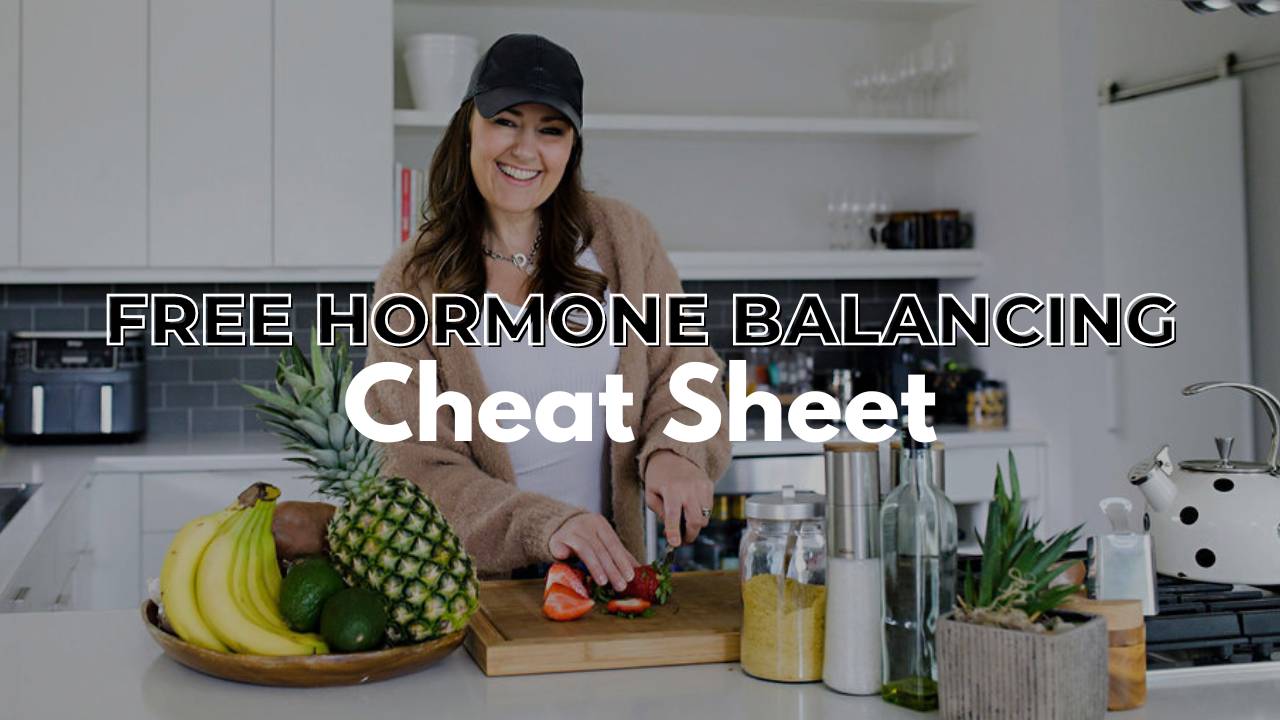 Hormone Balancing Cheat Sheet