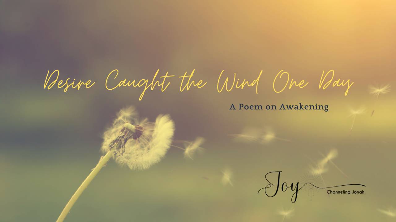 A Desire Caught the Wind One Day