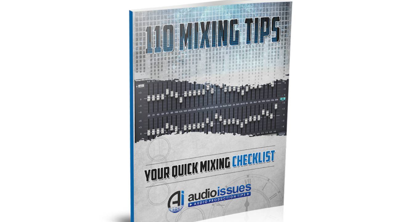 Quick Mixing Checklist - 110 Mixing Tips