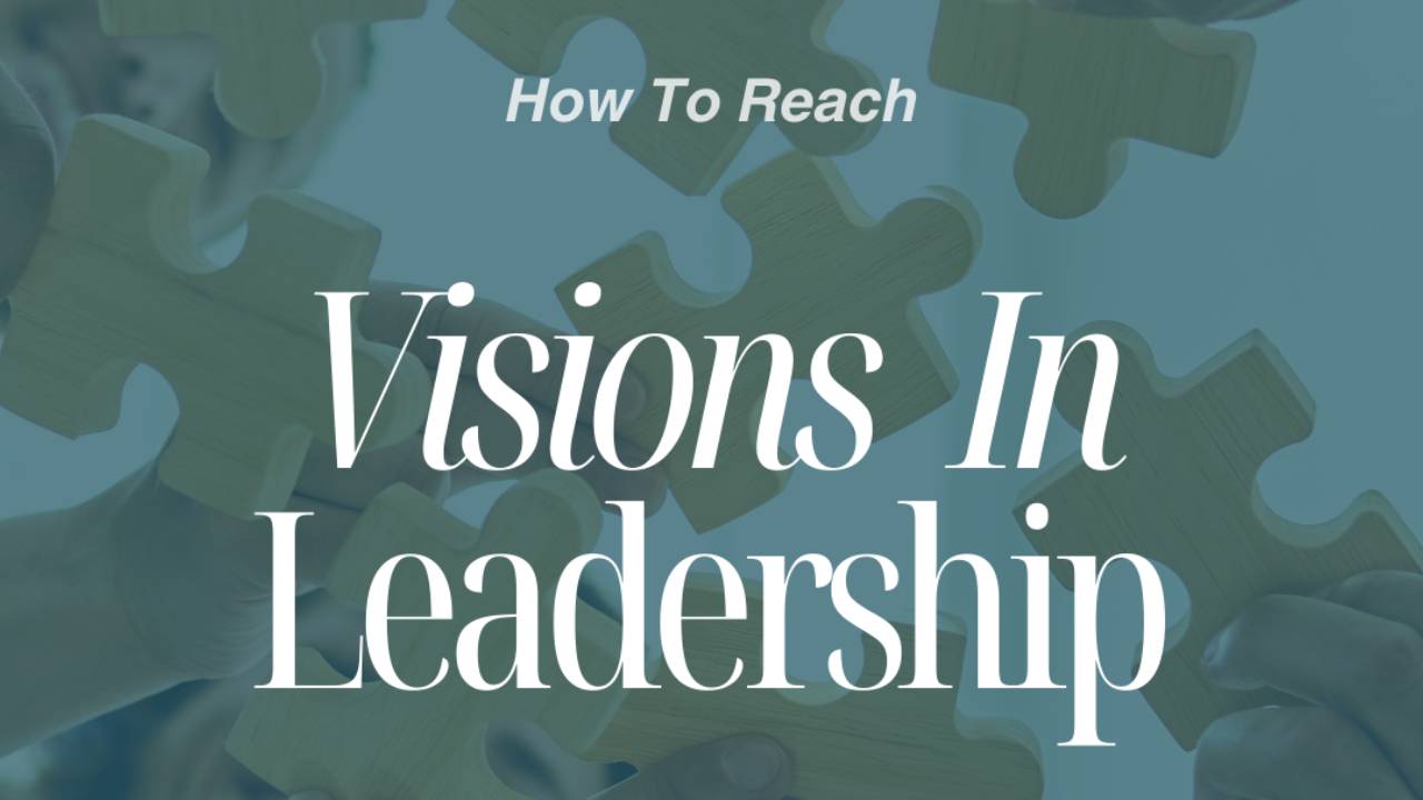 Visions in Leadership